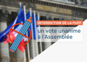 Interdiction de la puff : un vote unanime à l’Assemblée - #JESUISVAPOTEUR